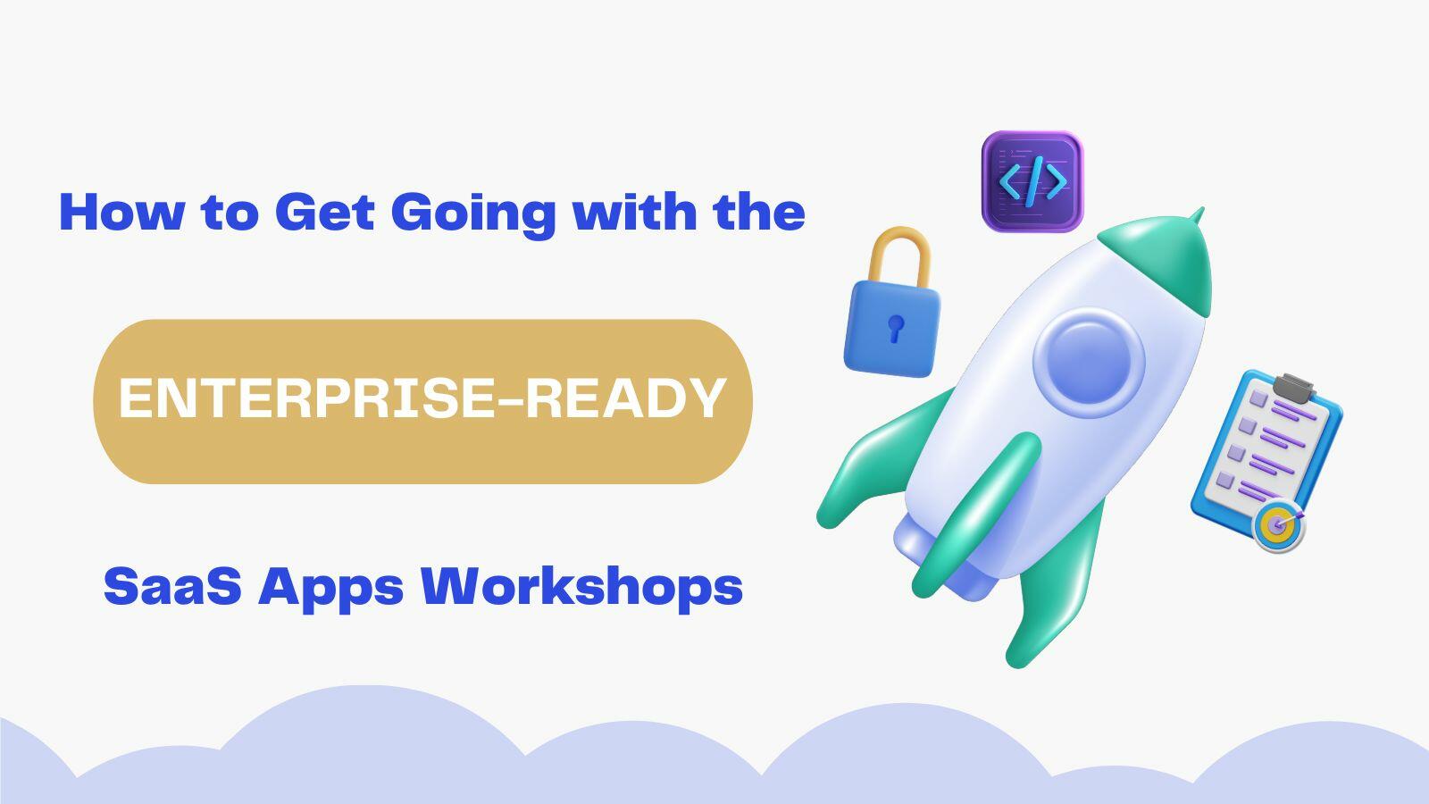 Enterprise Ready Workshops