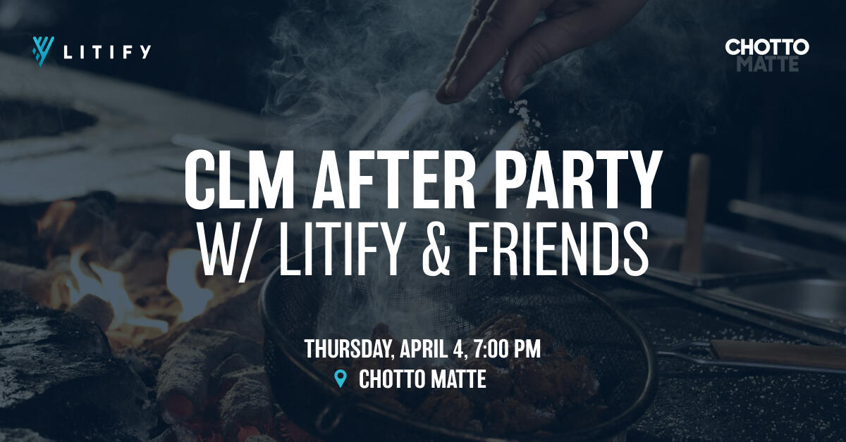 CLM After Party with Litify + Friends
