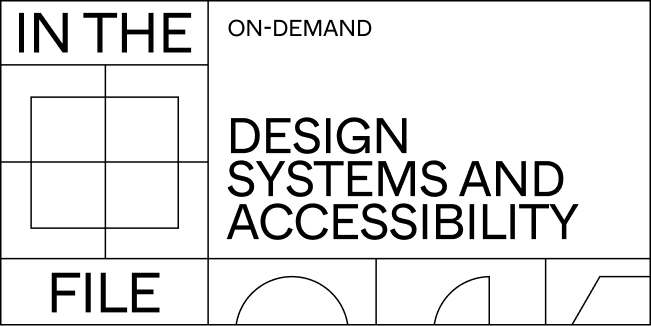 In the file: Design Systems and Accessibility