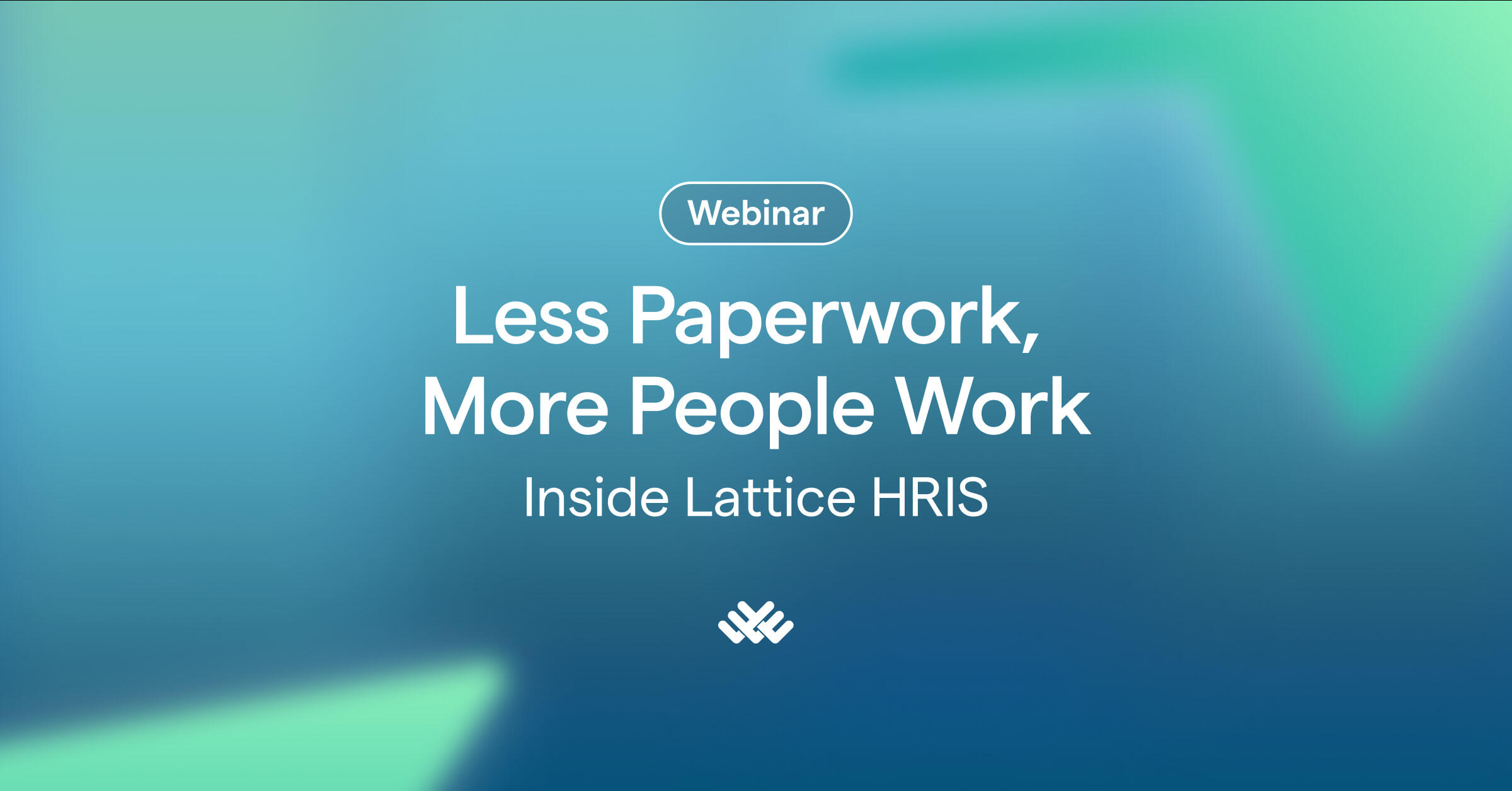 Less Paperwork, More People Work: Inside Lattice HRIS