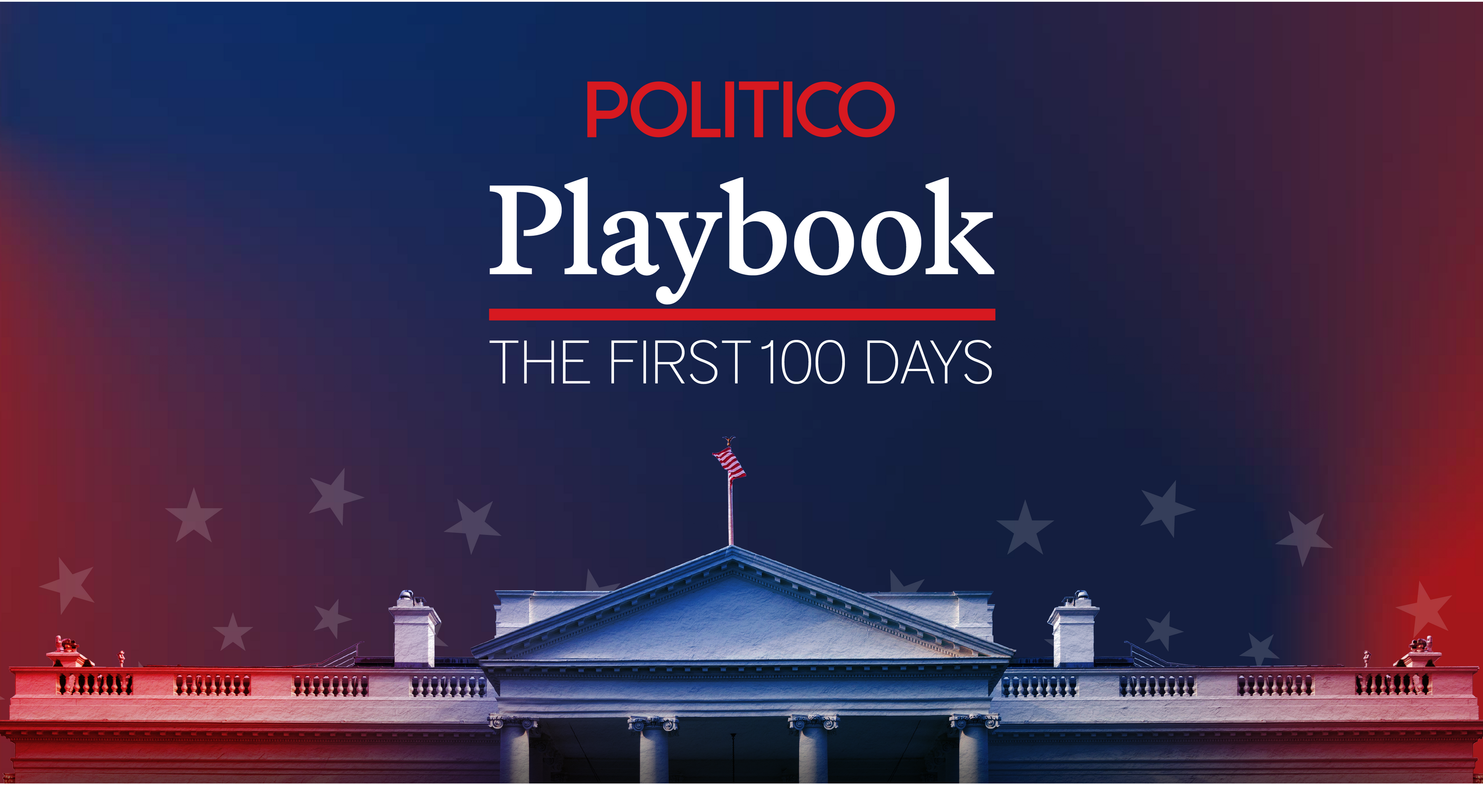 2025 POLITICO Playbook First 100 Days