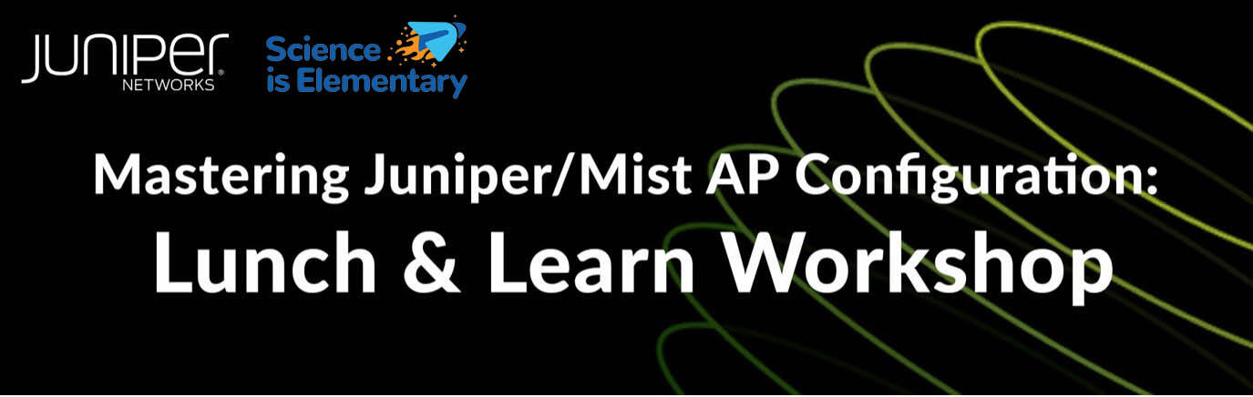 Juniper Mist AP Configuration: Lunch & Learn Workshop